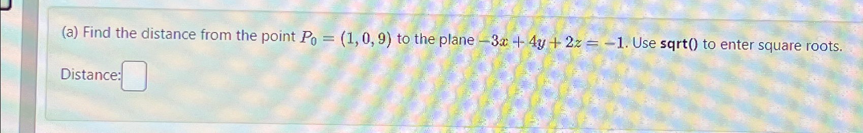 Solved (a) ﻿Find the distance from the point P0=(1,0,9) ﻿to | Chegg.com