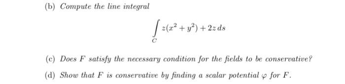 Solved (b) Compute the line integral ∫Cz(x2+y2)+2zds (c) | Chegg.com