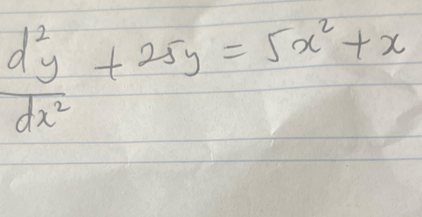 Solved d2ydx2+25y=5x2+x | Chegg.com