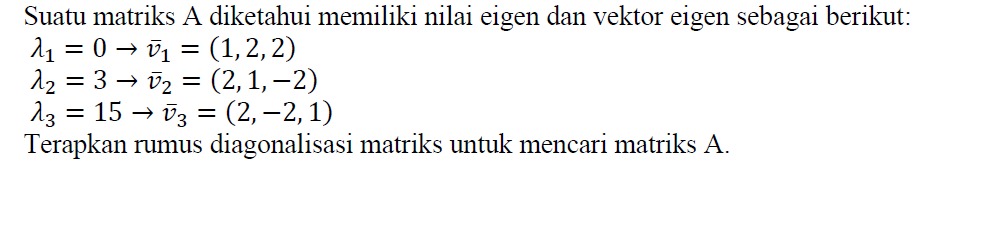 Solved Suatu matriks A diketahui memiliki nilai eigen dan | Chegg.com