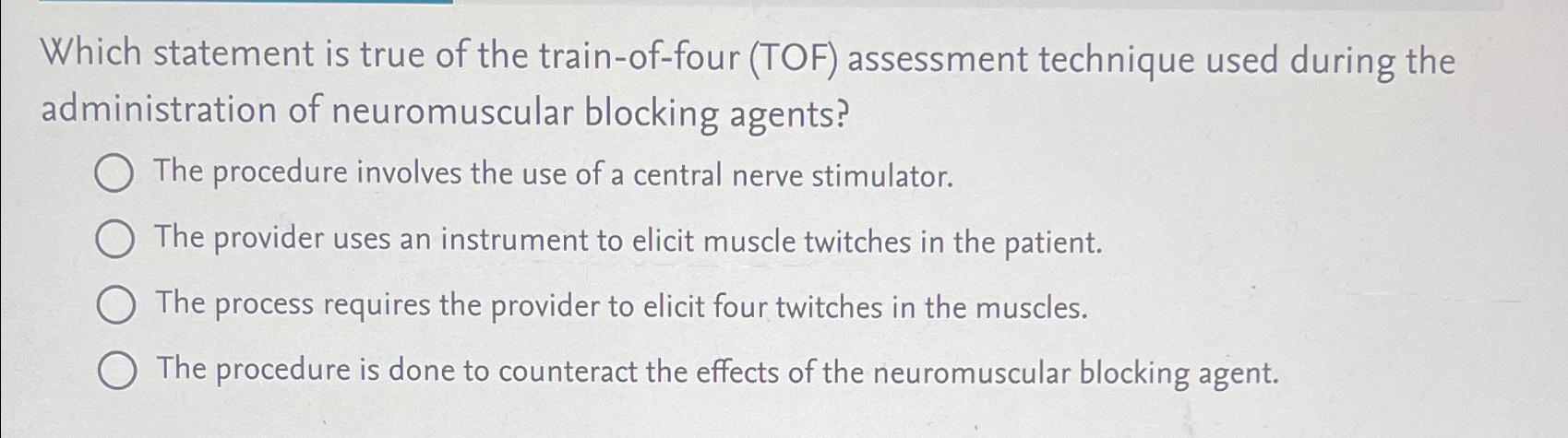 Solved Which statement is true of the train-of-four (TOF) | Chegg.com