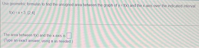 Solved Use geometric formulas to find the unsigned area | Chegg.com
