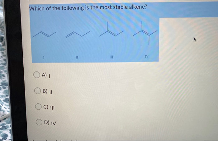 Solved Which of the following is the most stable alkene? II | Chegg.com