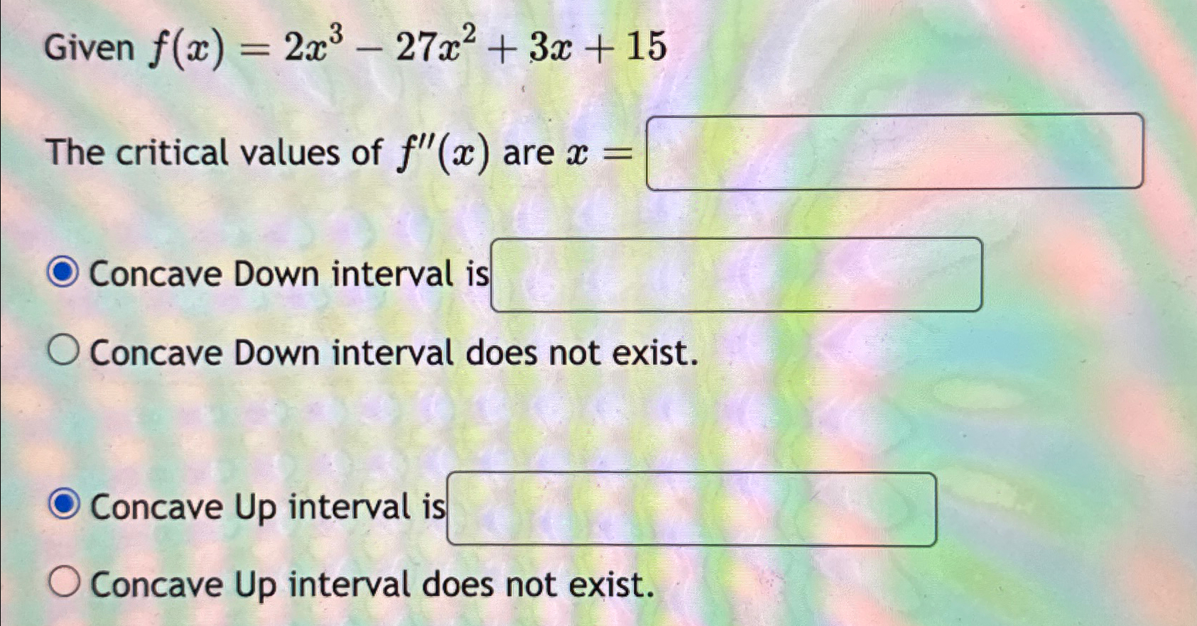 Solved Given f(x)=2x3-27x2+3x+15The critical values of | Chegg.com