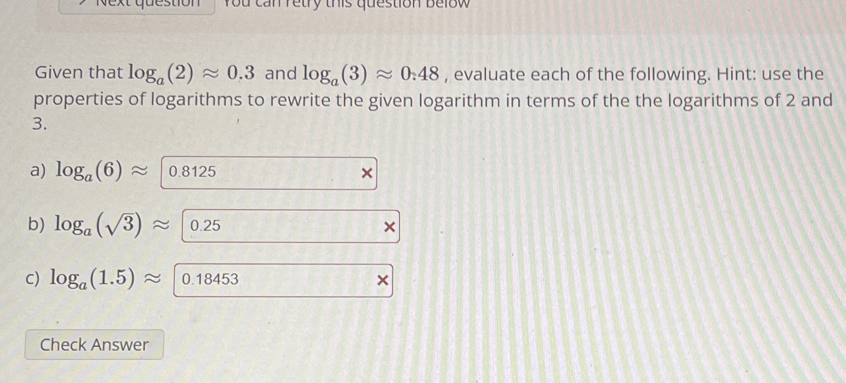 Solved Given that loga(2)~~0.3 ﻿and loga(3)~~0.48, ﻿evaluate | Chegg.com