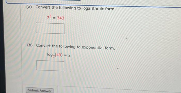 Solved (a) Convert the following to logarithmic form. 73=343 | Chegg.com