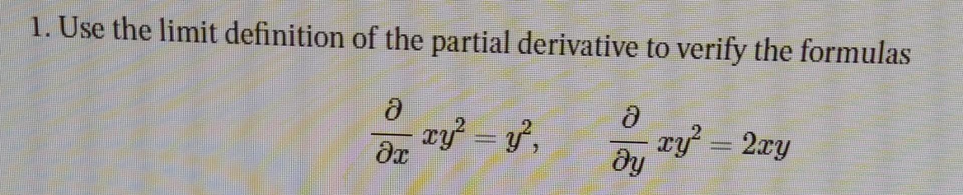 Solved 1. Use the limit definition of the partial derivative | Chegg.com