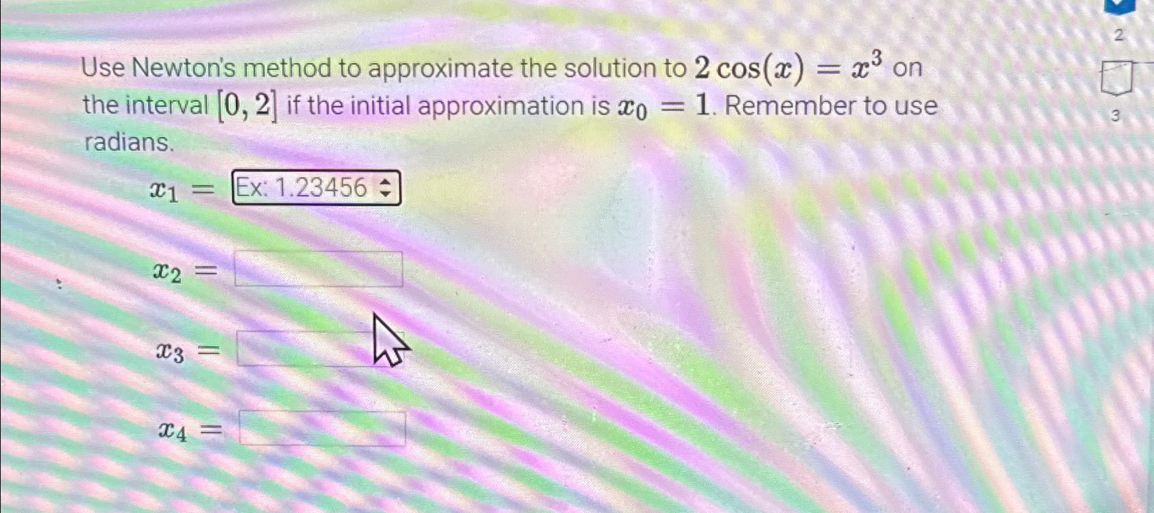 Solved Use Newton's method to approximate the solution to | Chegg.com