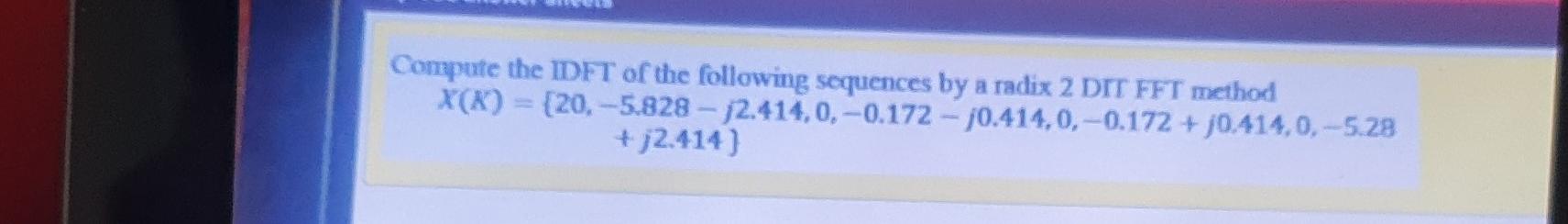 Solved Compute the IDFT of the following sequences by a | Chegg.com