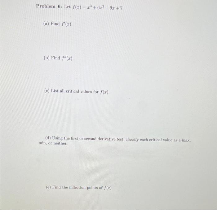 Solved roblem 6: Let f(x)=x3+6x2+9x+7 (a) Find f′(x) (b) | Chegg.com