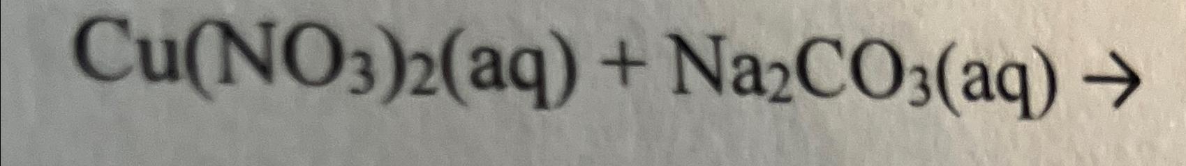 Solved Cu(NO3)2(aq)+Na2CO3(aq)→ | Chegg.com