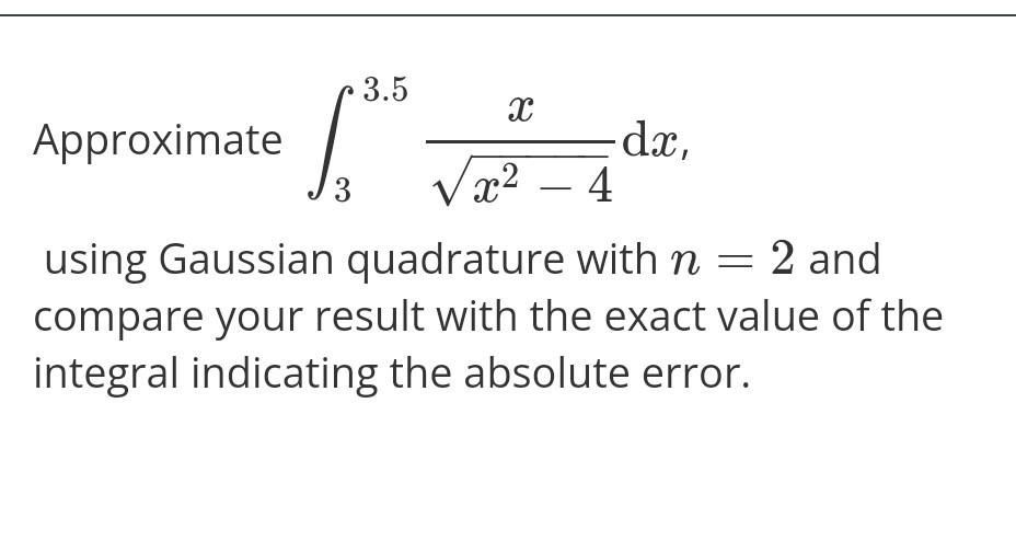 Solved Approximate ∫33.5x2−4x dx, using Gaussian quadrature | Chegg.com