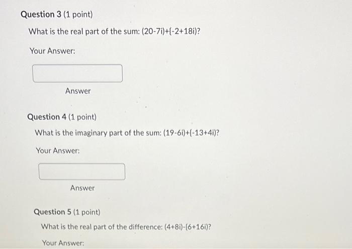 Solved What is the real part of the sum: (20−7i)+{−2+18i) ? | Chegg.com