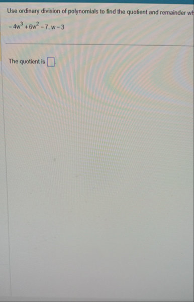 Solved Use ordinary division of polynomials to find the | Chegg.com