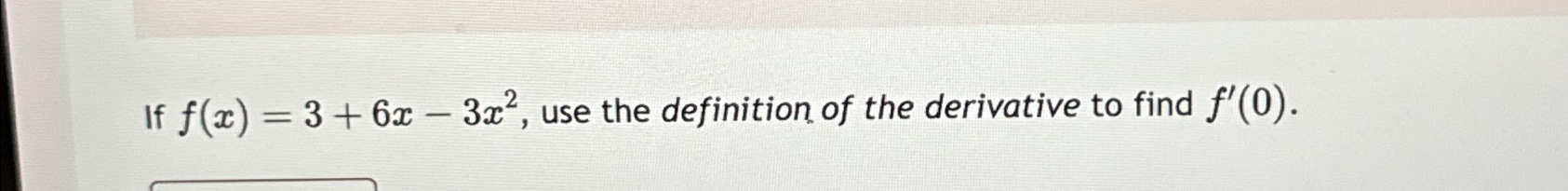 Solved If f(x)=3+6x-3x2, ﻿use the definition of the | Chegg.com