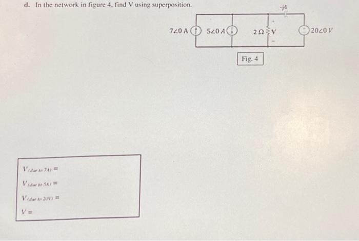 Solved d. In the network in figure 4 , find V using supe | Chegg.com