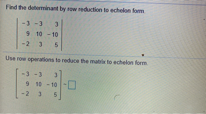 Solved Find the determinant by row reduction to echelon | Chegg.com
