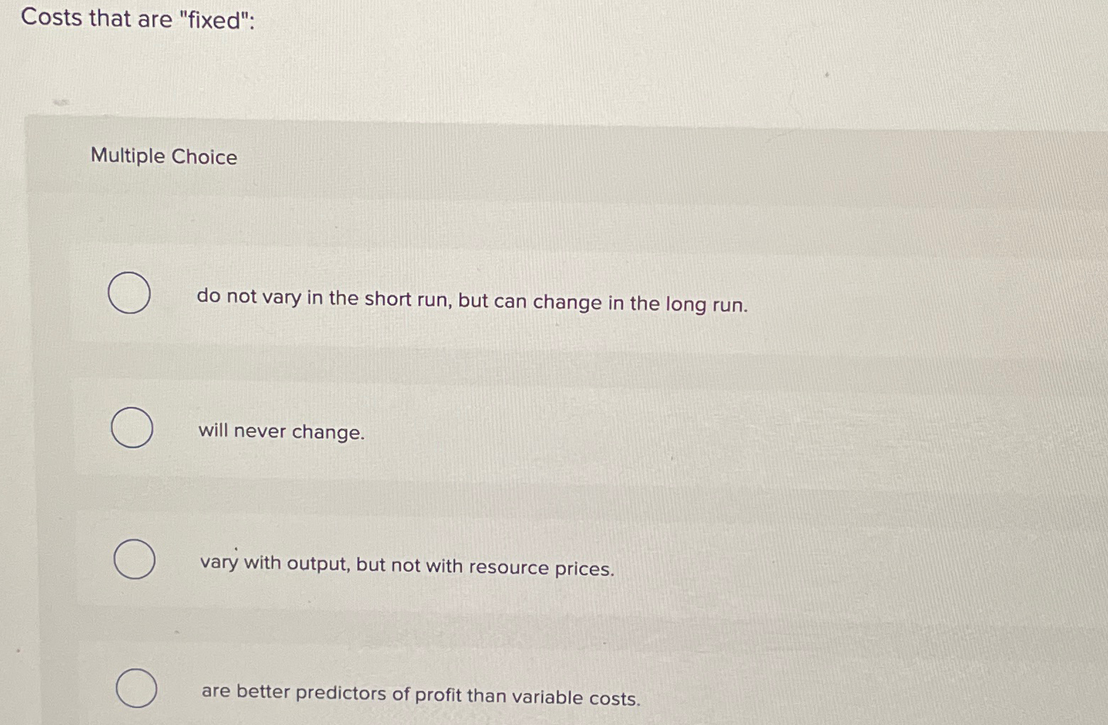 Solved Costs that are "fixed":Multiple Choicedo not vary in | Chegg.com