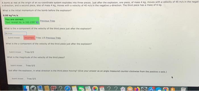 [Solved]: A bomb at rest at the origin of an ( x y )-coor