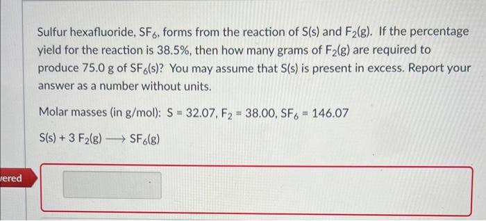 Solved Sulfur hexafluoride, SF6, forms from the reaction of | Chegg.com