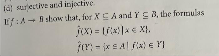 Solved (d) surjective and injective. If f:A→B show that, for | Chegg.com