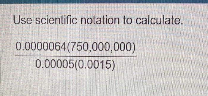 Solved Use scientific notation to calculate. | Chegg.com