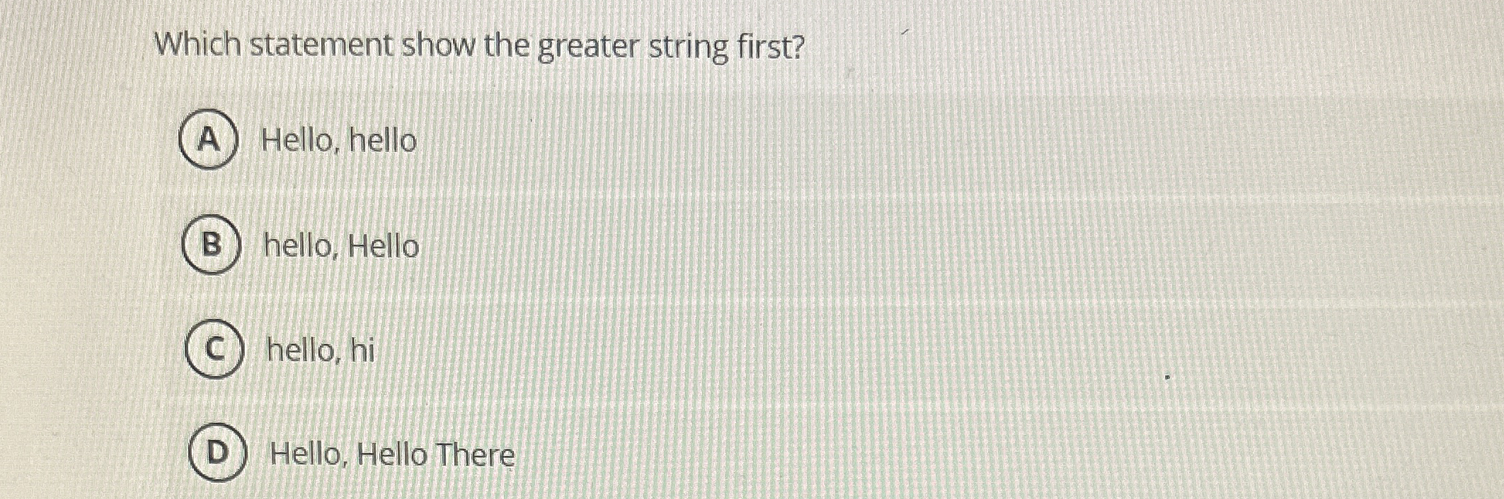 Solved Which statement show the greater string first?Hello, | Chegg.com