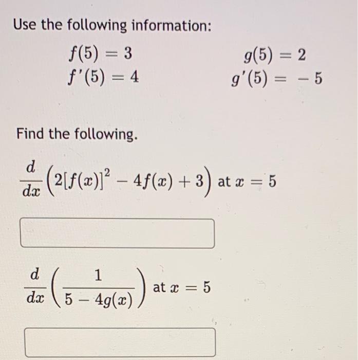 Solved Use the following information: f(5) = 3 f'(5) = 4 = | Chegg.com
