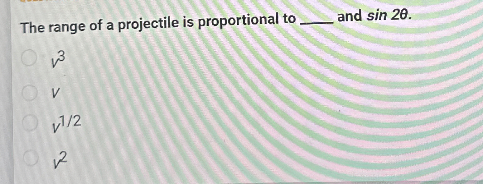 Solved The range of a projectile is proportional to and | Chegg.com