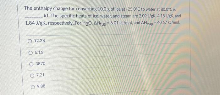 Solved The enthalpy change for converting 10.0 g of ice at | Chegg.com