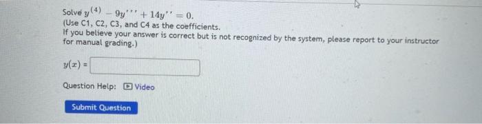 Solved Solve y(4)−9y′′+14y′′=0 (Use C1, C2, C3, and C4 as | Chegg.com