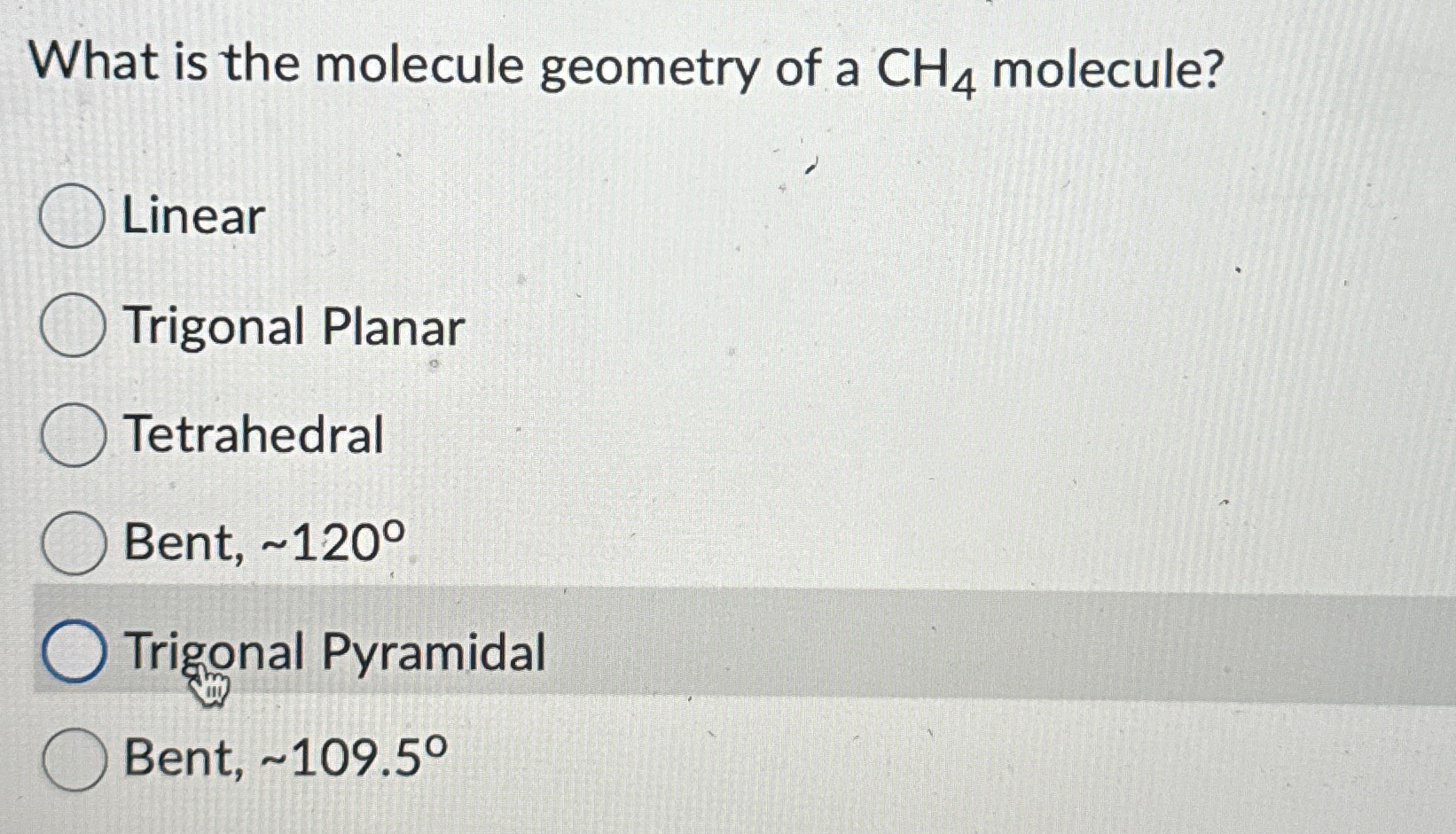 Solved What is the molecule geometry of a CH4 | Chegg.com