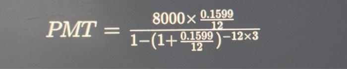 Solved PMT=1−(1+120.1599)−12×38000×120.1599 | Chegg.com