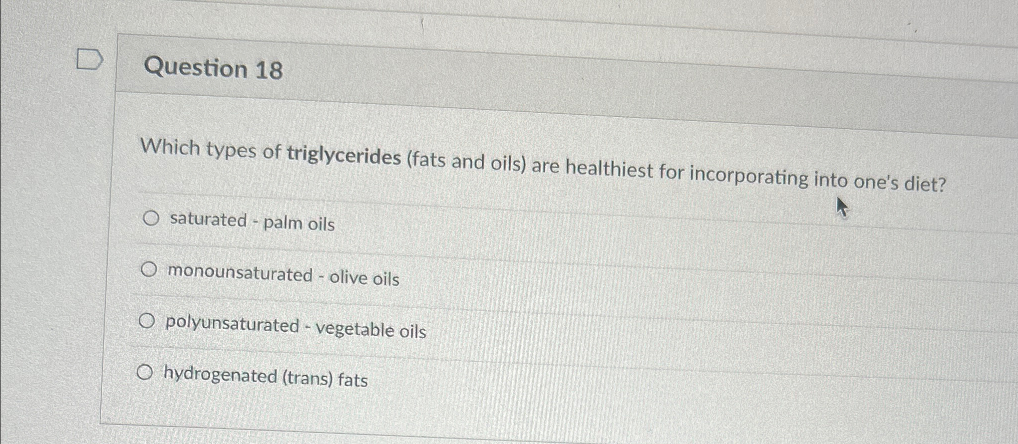 Solved Question 18Which types of triglycerides (fats and | Chegg.com