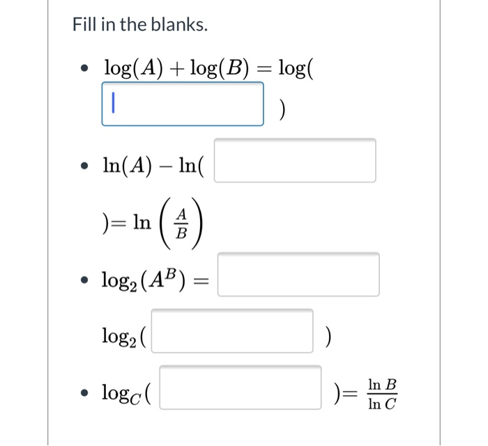 Solved Fill in the blanks. • log(A) + log(B) = log( • In(A) | Chegg.com