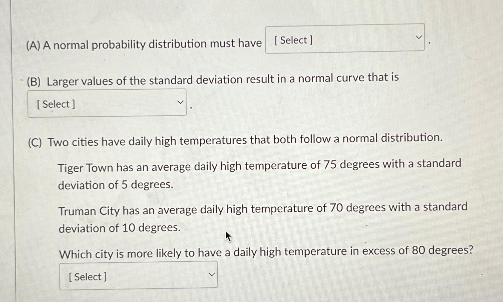 Solved (A) ﻿A normal probability distribution must havє(B) | Chegg.com