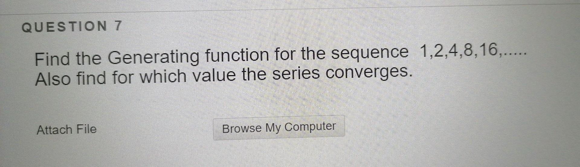 Solved QUESTION 7 Find the Generating function for the | Chegg.com