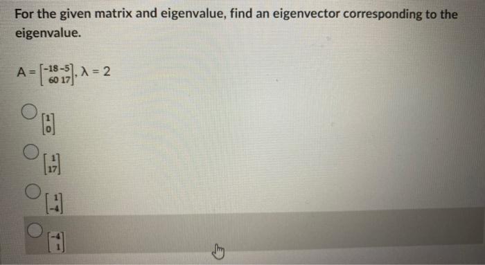 Solved For the given matrix and eigenvalue, find an | Chegg.com