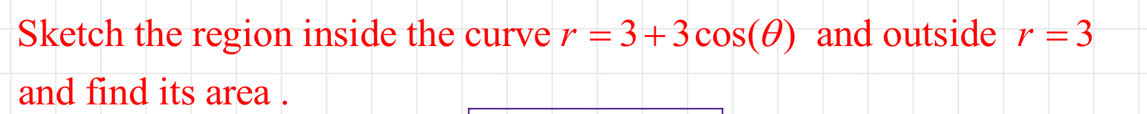 Solved Sketch the region inside the curve r=3+3cos(θ) ﻿and | Chegg.com