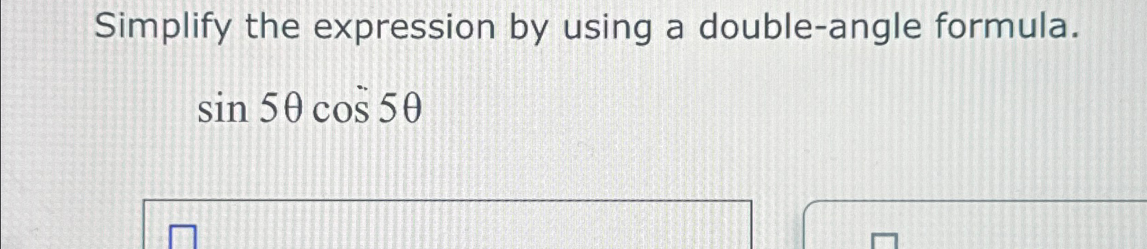 Solved Simplify the expression by using a double-angle | Chegg.com