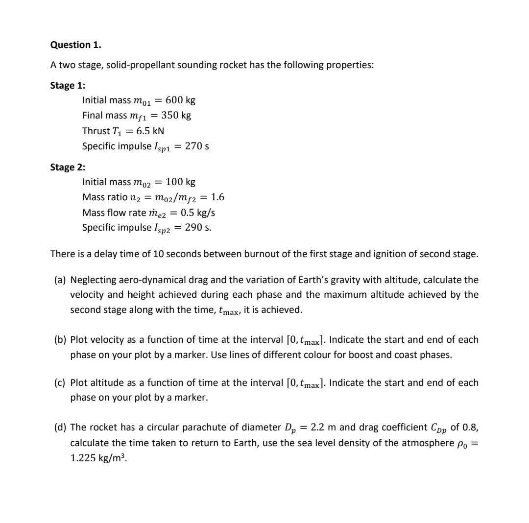 Solved Initial mass m01=600 kg Final mass mf1=350 kg Thrust | Chegg.com