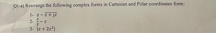 Solved Q1-a) Rearrange the following complex forms in | Chegg.com