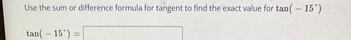 Solved Use the sum or difference formula for tangent to find | Chegg.com