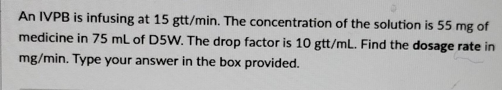 Solved An IVPB is infusing at 15gtt/min. The concentration | Chegg.com
