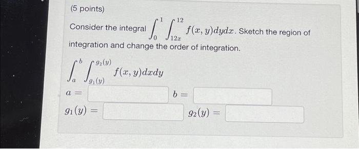 Solved Consider the integral ∫01∫12x12f(x,y)dydx. Sketch the | Chegg.com
