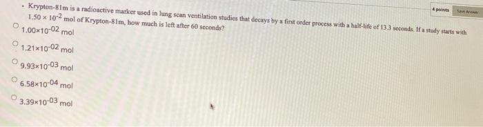 Solved 4 points Krypton-81m is a radioactive marker used in | Chegg.com