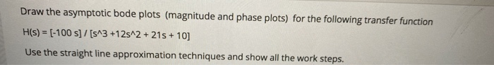 Solved Draw the asymptotic bode plots (magnitude and phase | Chegg.com