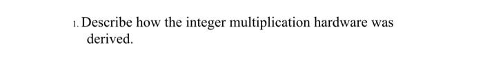 Solved 1. Describe how the integer multiplication hardware | Chegg.com