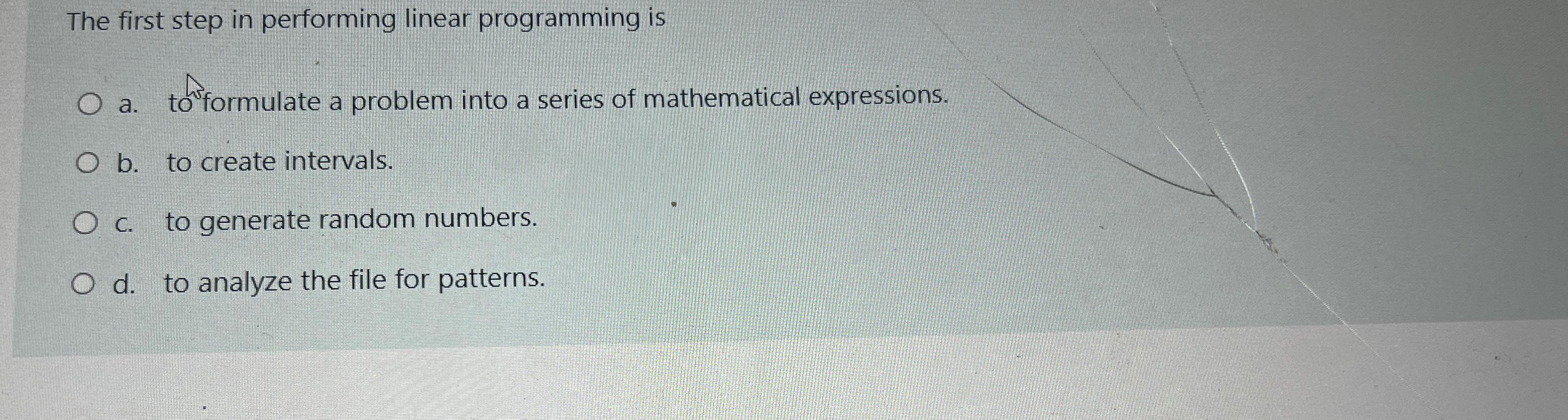 Solved The first step in performing linear programming isa. | Chegg.com