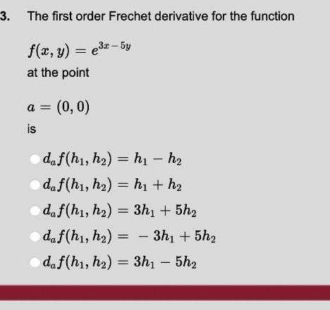 Solved 3. The first order Frechet derivative for the | Chegg.com